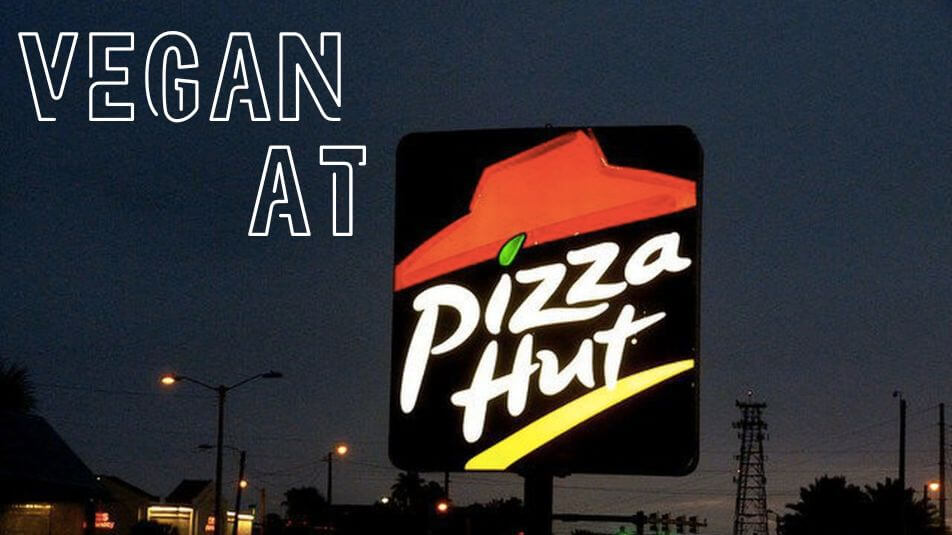 Eating Vegan At Pizza Hut | Vegan Unlocked