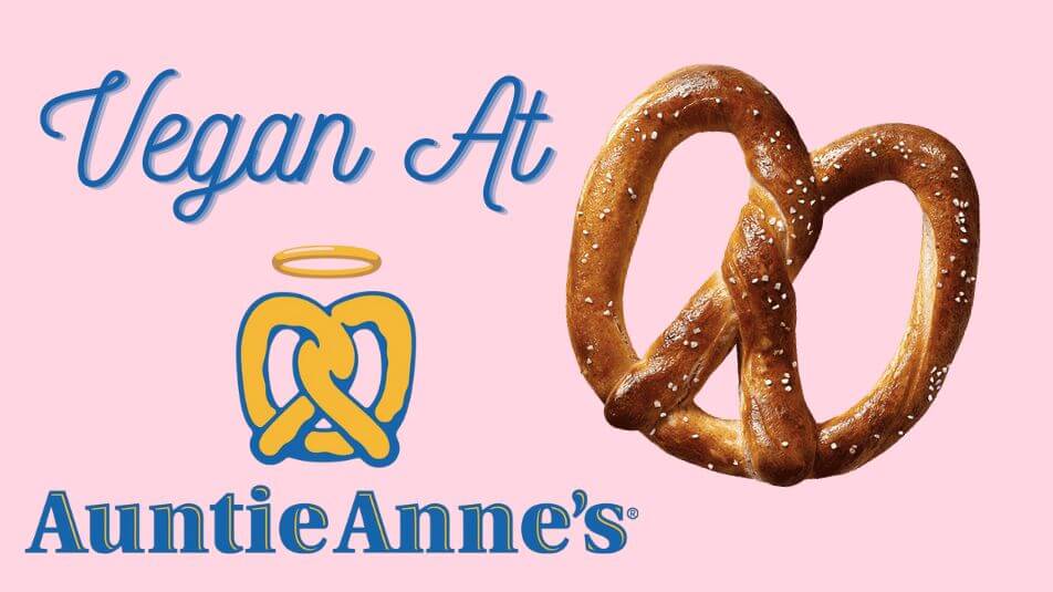 Vegan At Auntie Annes Our Top Picks Vegan Unlocked